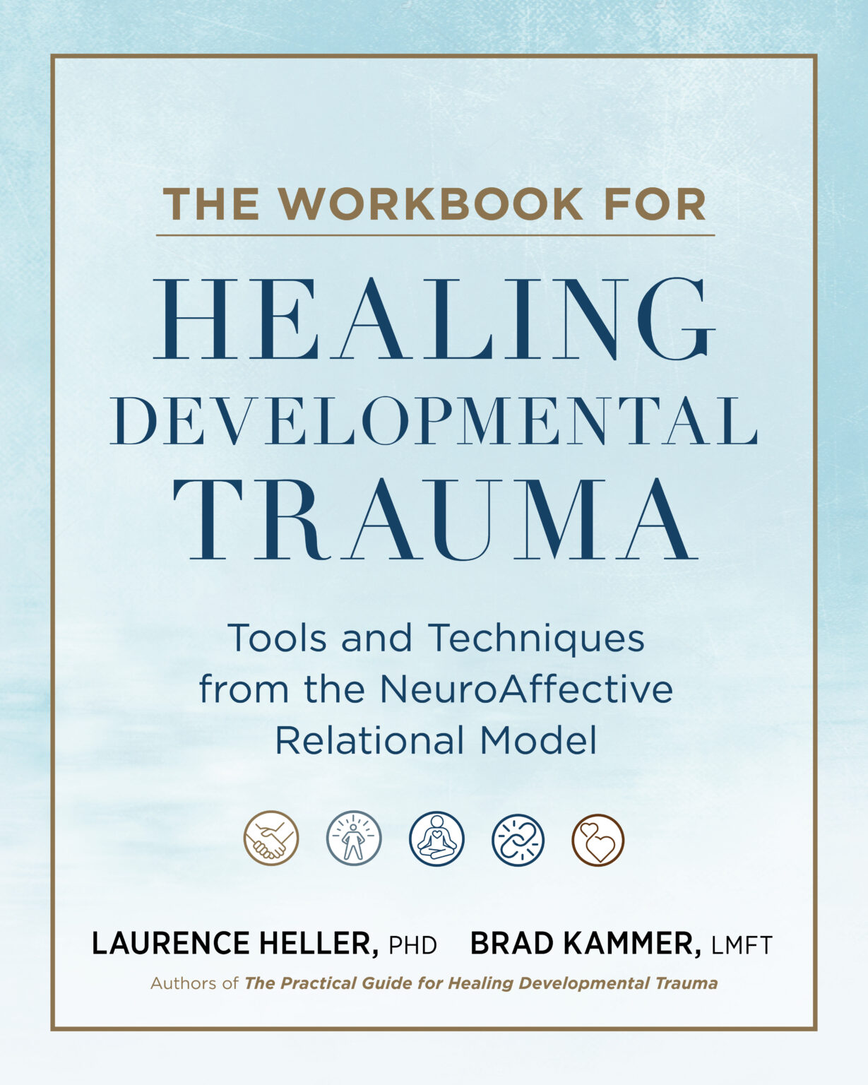 The Workbook for Healing Developmental Trauma - North Atlantic Books